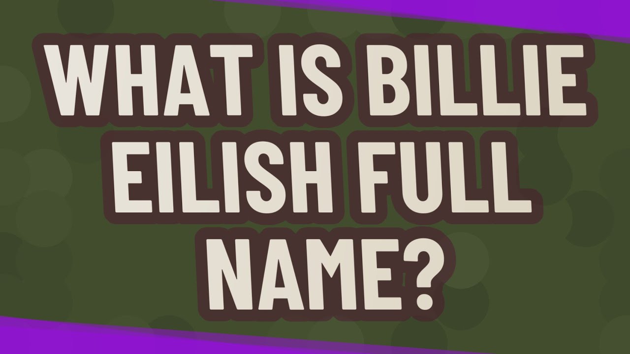What is Billie Eilish full name? - YouTube