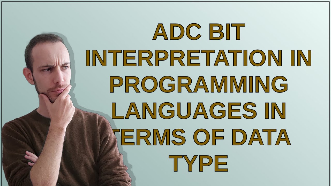 Electronics: ADC bit interpretation in programming languages in terms ...