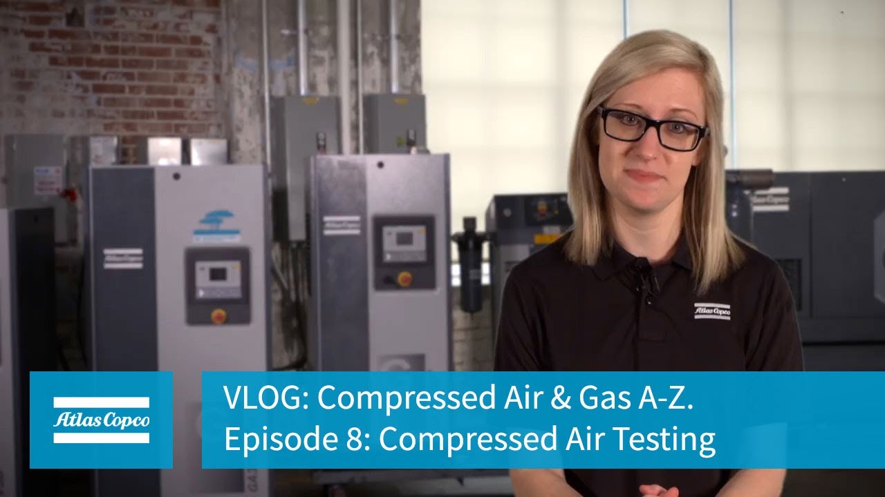 VLOG: Compressed Air & Gas A-Z. Episode 8: Compressed Air Testing and ...