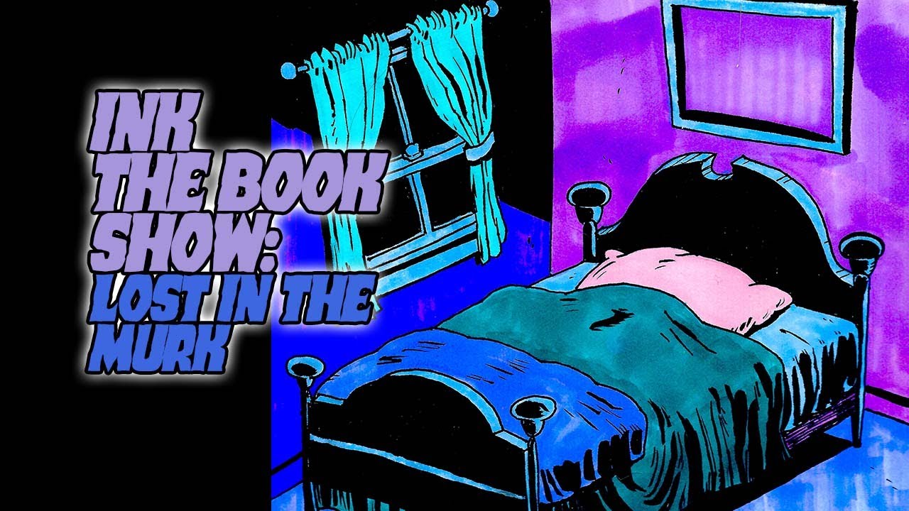 Ink The Book Show: Lost In The Murk - YouTube