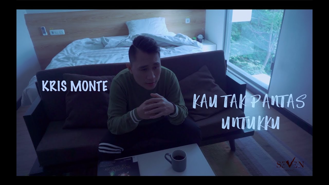 Kris Monte - Kau Tak Pantas Untukku (Official Music Video) - YouTube