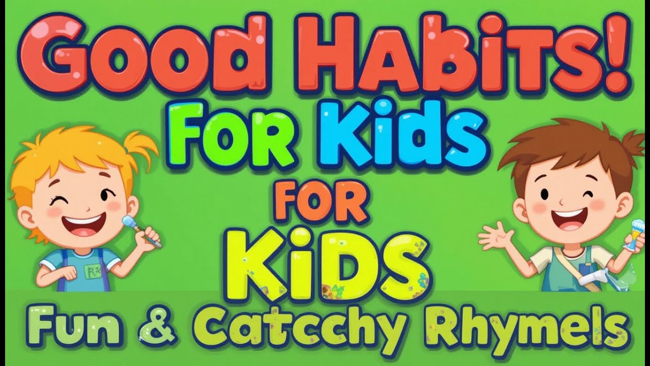 The Good Habits Song | Learning Song for Kids | Brush, Wash, Eat ...