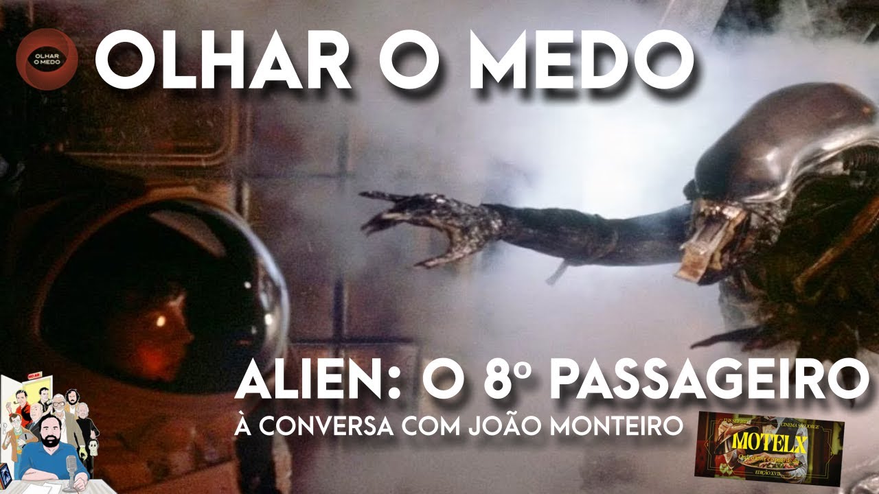 Alien: O 8º Passageiro / MOTELX / Olhar o Medo / À conversa com João ...