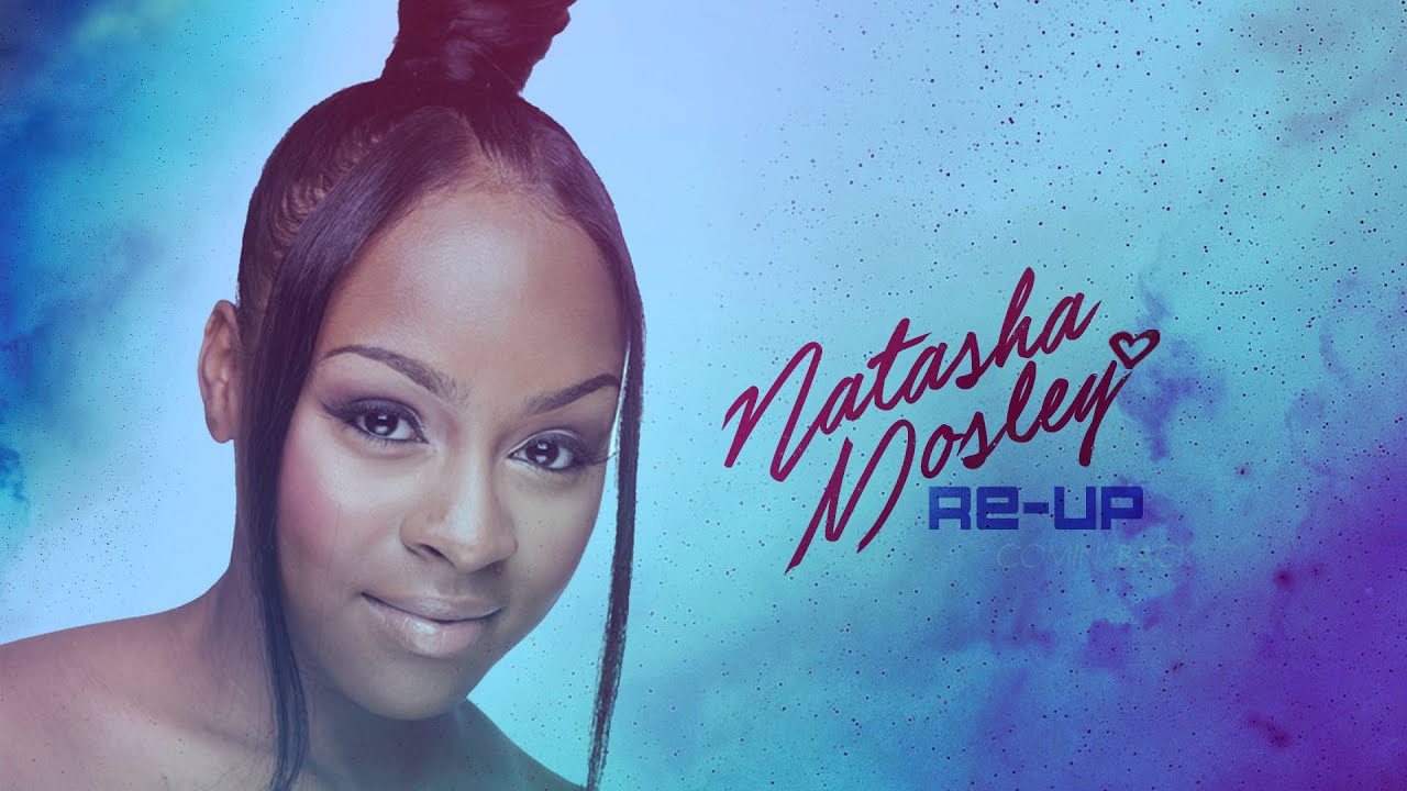 Natasha Mosley- Re-Up - YouTube