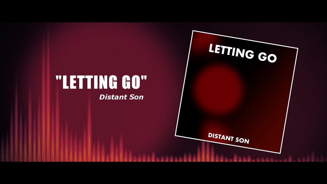 Music Video - Letting Go by Distant Son - From the album Letting Go ...