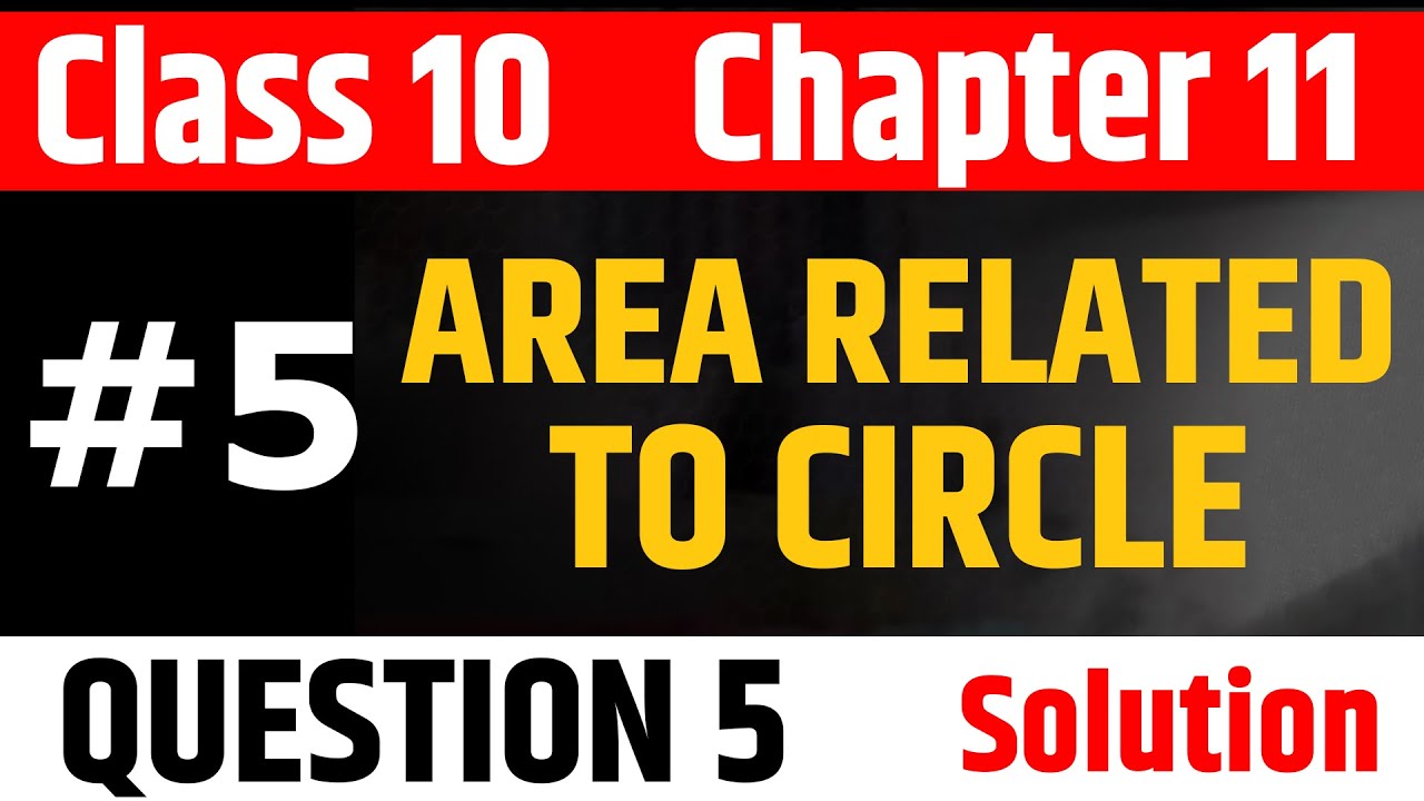 Class 10 area related to circle | Chapter 11 question 5 (NCERT) | Full ...