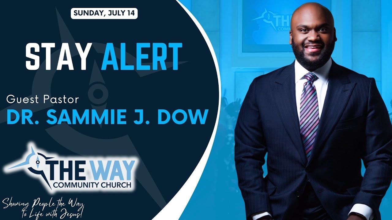 Stay Alert with Guest Pastor Sammie J. Dow - The Way Community Church 7 ...