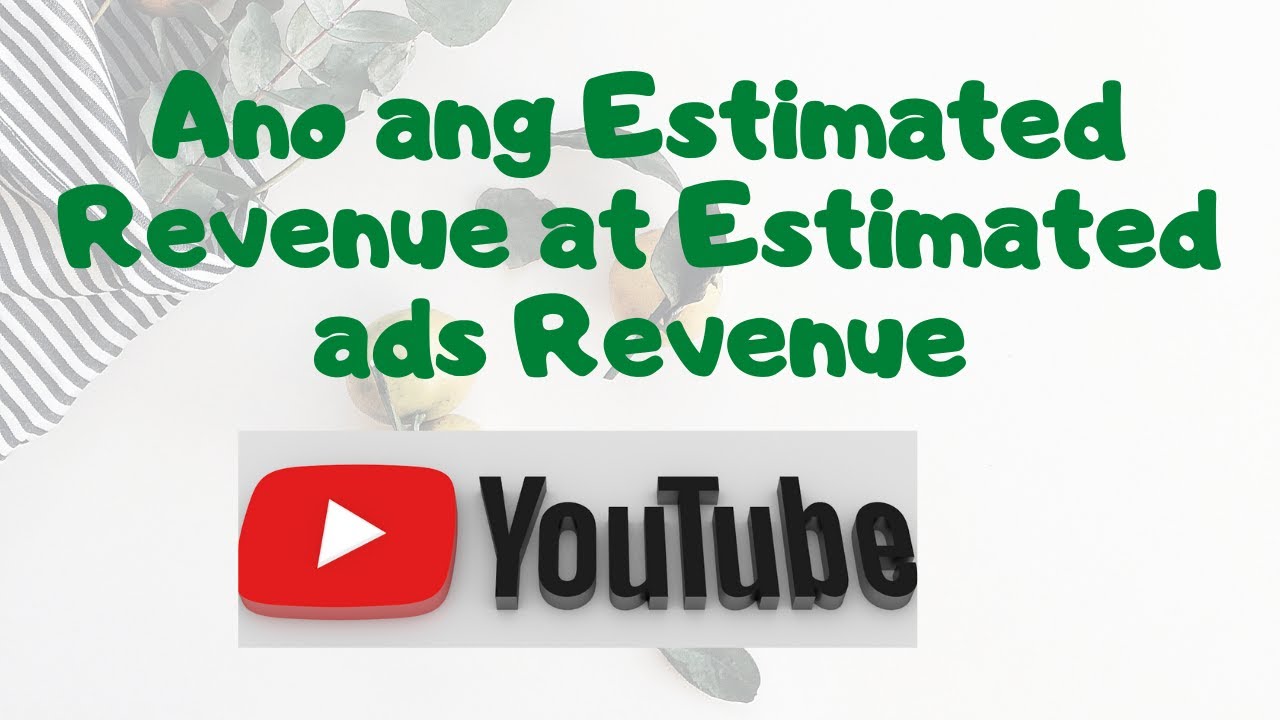 ANO ANG ESTIMATED REVENUE AT ESTIMATED ADS REVENUE - YouTube
