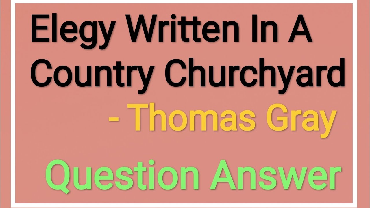 Elegy Written In A Country Churchyard - Thomas Gray | Question answer# ...
