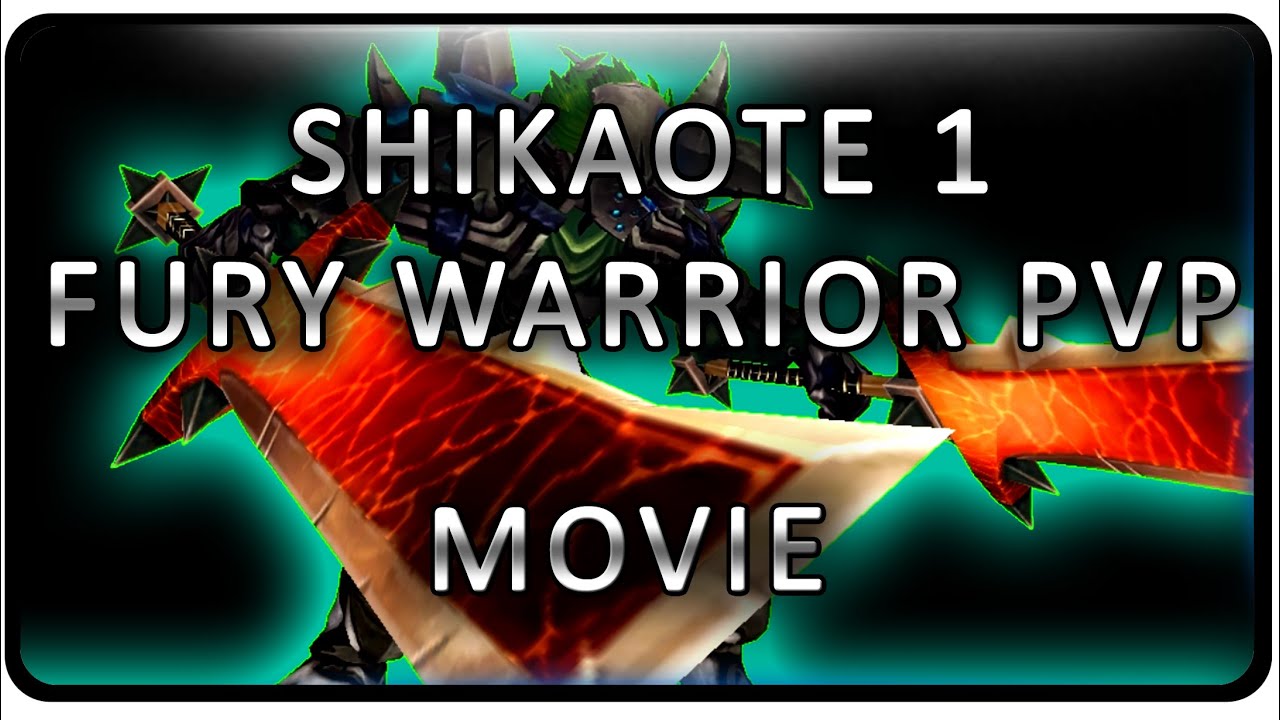 FURY WARRIOR PVP MOVIE - SHIKAOTE 1 - YouTube