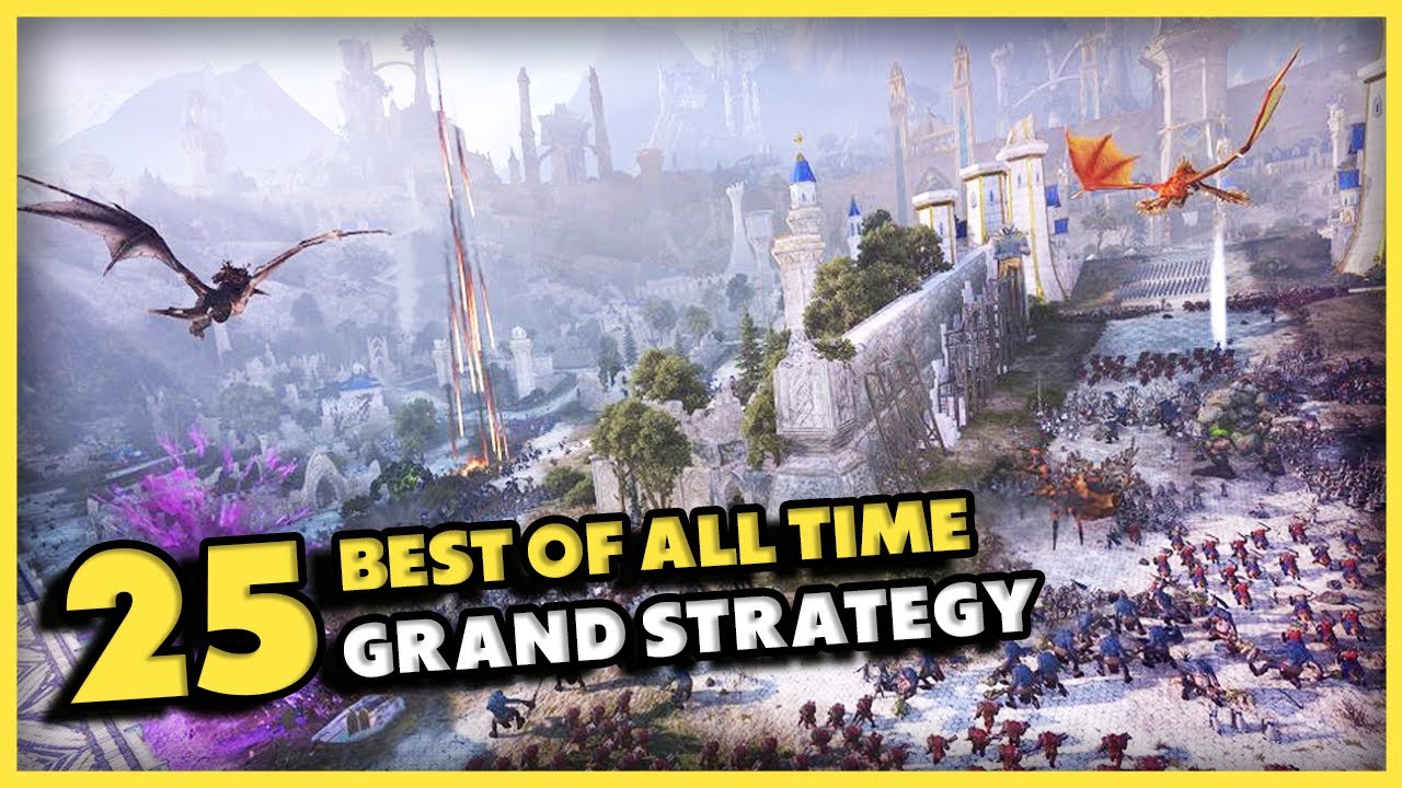Top 25 Best Grand Strategy Games of All Time That Everyone Should Play ...