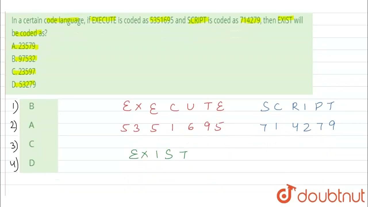 In a certain code language, if EXECUTE is coded as 5351695 and SCRIPT is coded as 714279, then E ...
