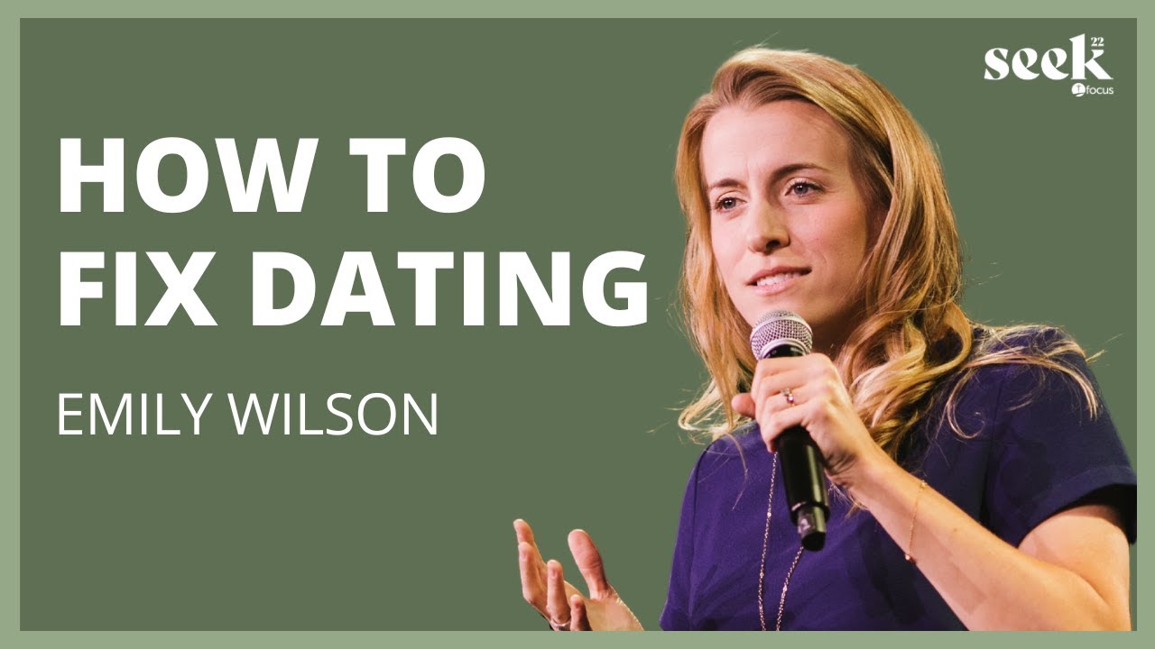 Emily Wilson | SEEK22 | Why Dating Culture Is a Mess and How You Can ...