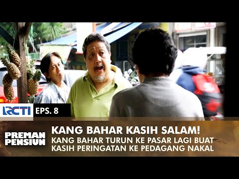 SALAM DARI KANG BAHAR! Turun Ke Pasar Untuk Beresin Pedagang Nakal | PREMAN PENSIUN 1 | EPS 8 (1/2)