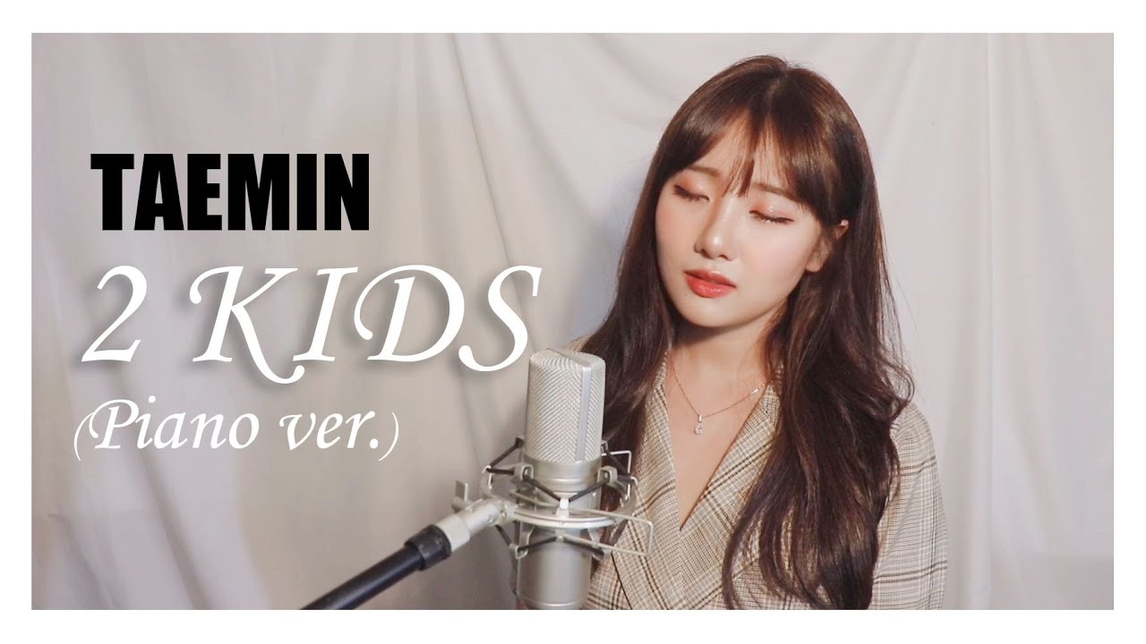태민(TAEMIN) - 2 KIDS | Piano ver. | vocal cover by. Luya - YouTube
