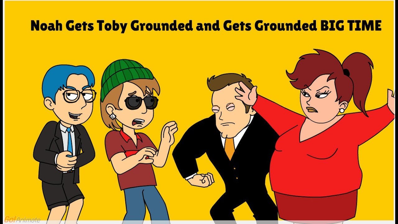 Noah Gets Toby Grounded and Gets Grounded BIG TIME (Read Description ...