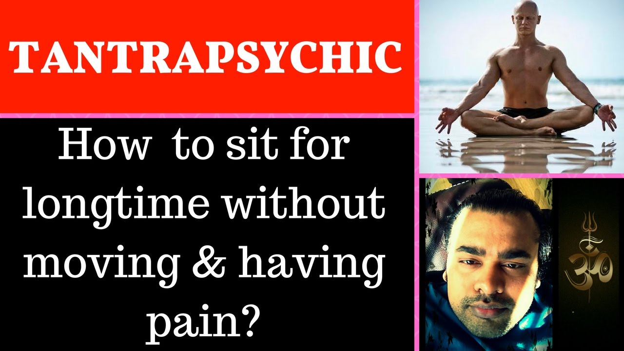 How to sit for many hours in mantra chanting without moving and having ...