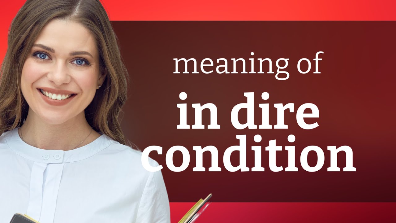 Understanding "In Dire Condition": English Phrase Explained - YouTube