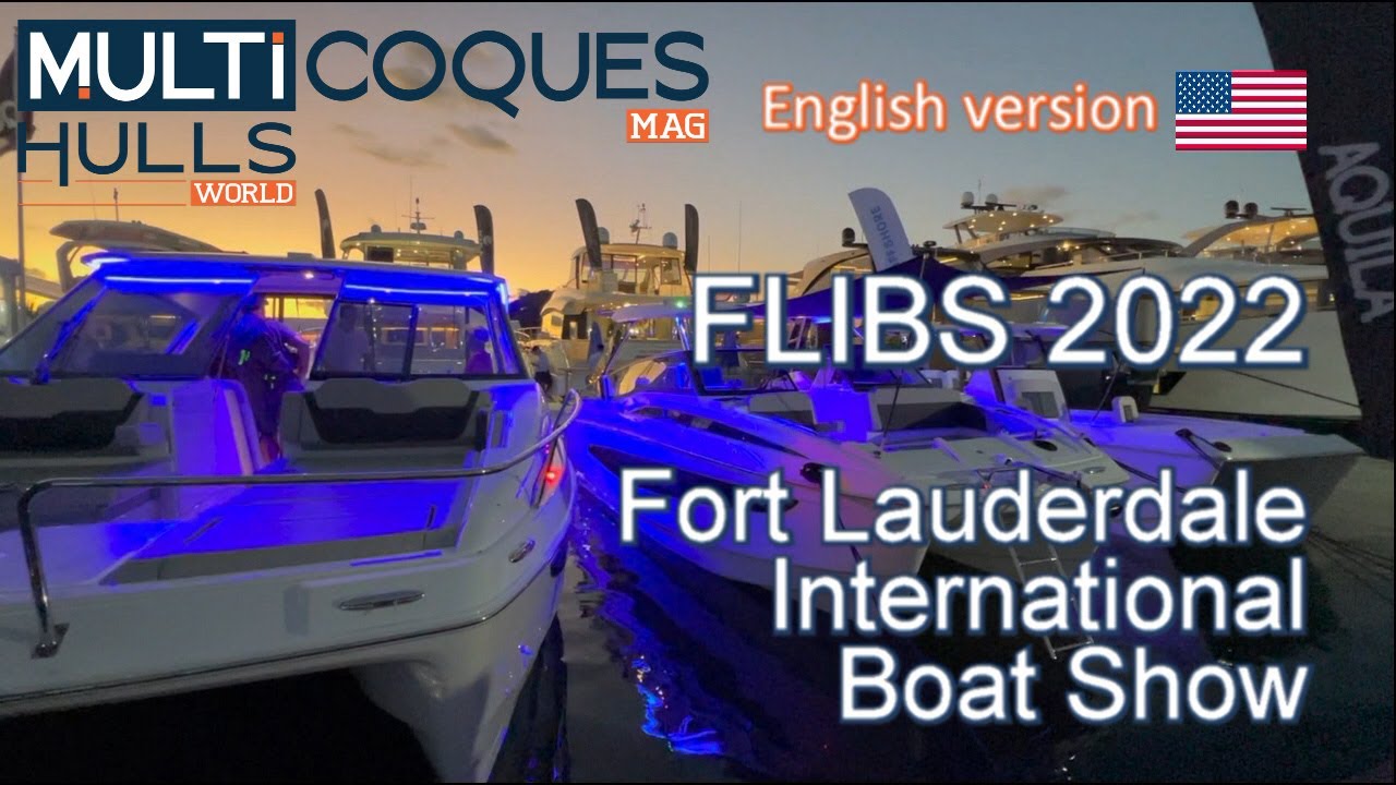 FLIBS 2022 - FORT LAUDERDALE INTERNATIONAL BOAT SHOW - Multihulls World ...