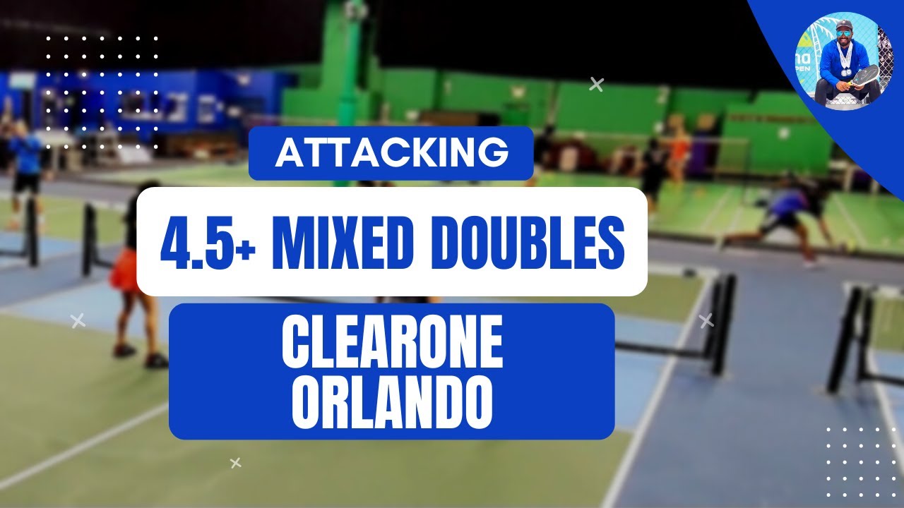 4.5+ Mixed Doubles | Attacking Pickleball at ClearOne Sports Center ...