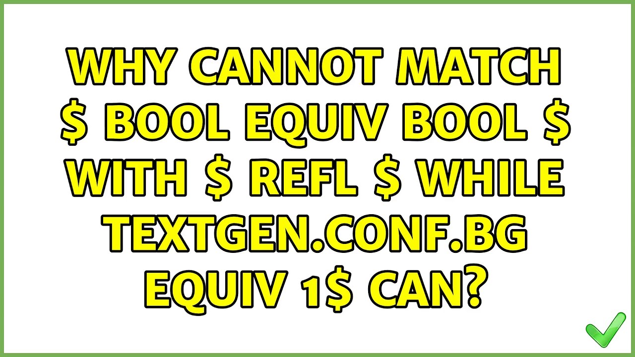 Why cannot match $ Bool equiv Bool $ with $ refl $ while $1 equiv 1 ...