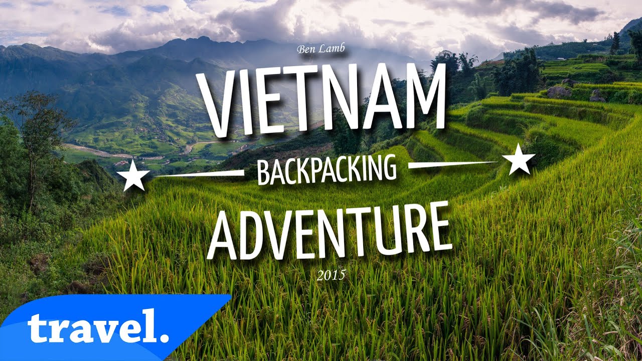 Vietnam Backpacking Adventure | Travel - YouTube