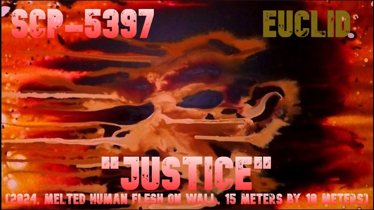 SCP-5397 | "Justice" (2024, melted human flesh on wall, 15 meters by 10 ...