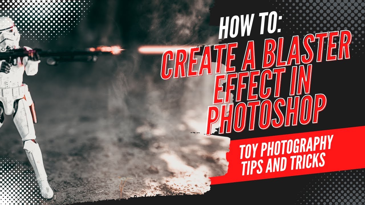 Toy Photography Tips: How to Create a Blaster Effect in Photoshop - YouTube