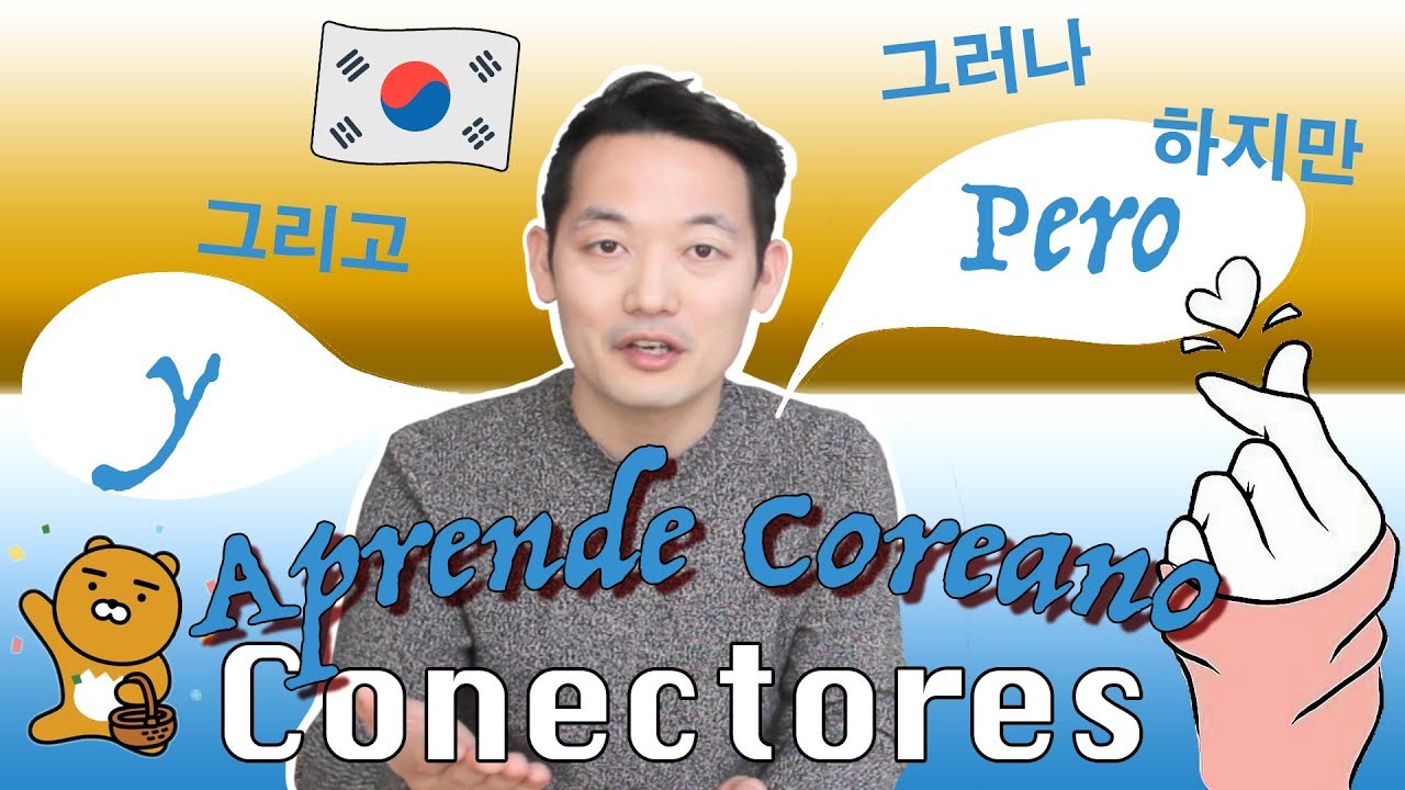 Conectores en Coreano 🇰🇷🔛🇰🇷 [#23.] - 한국어 접속사, 'y', 'pero', 'porque ...