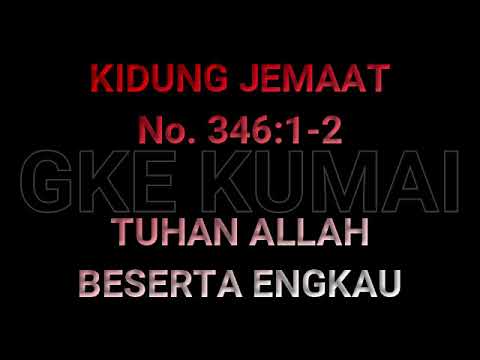 KJ 347 TUHAN ALLAH BESERTA ENGKAU - YouTube