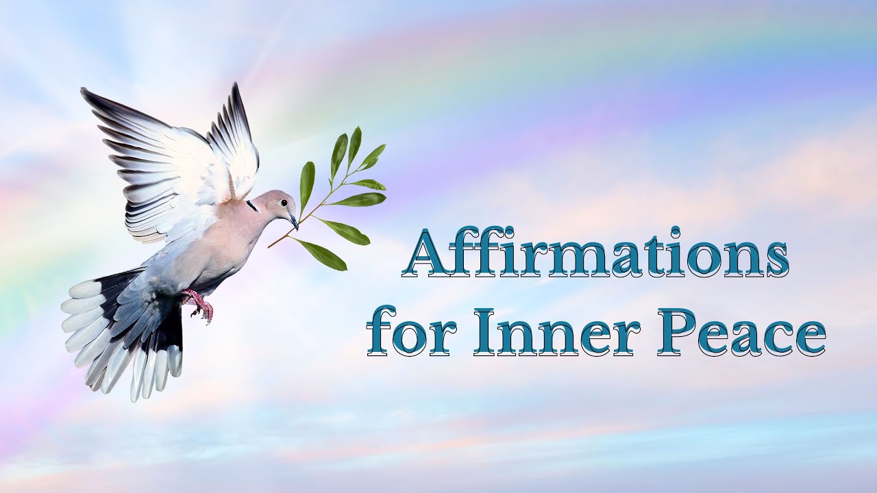 60 Affirmations for Inner Peace - Peace of Mind - Calm Positive ...