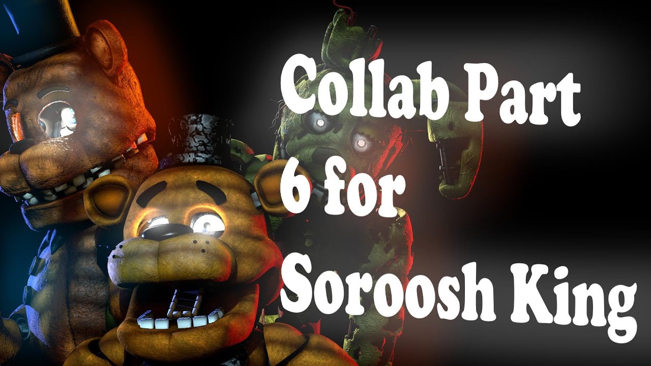 (FNAF/SFM) Collab Part 6 for Soroosh King - YouTube