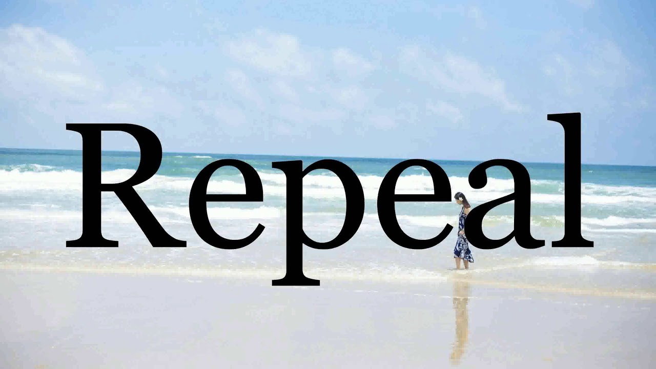 How To Pronounce Repeal🌈🌈🌈🌈🌈🌈Pronunciation Of Repeal - YouTube
