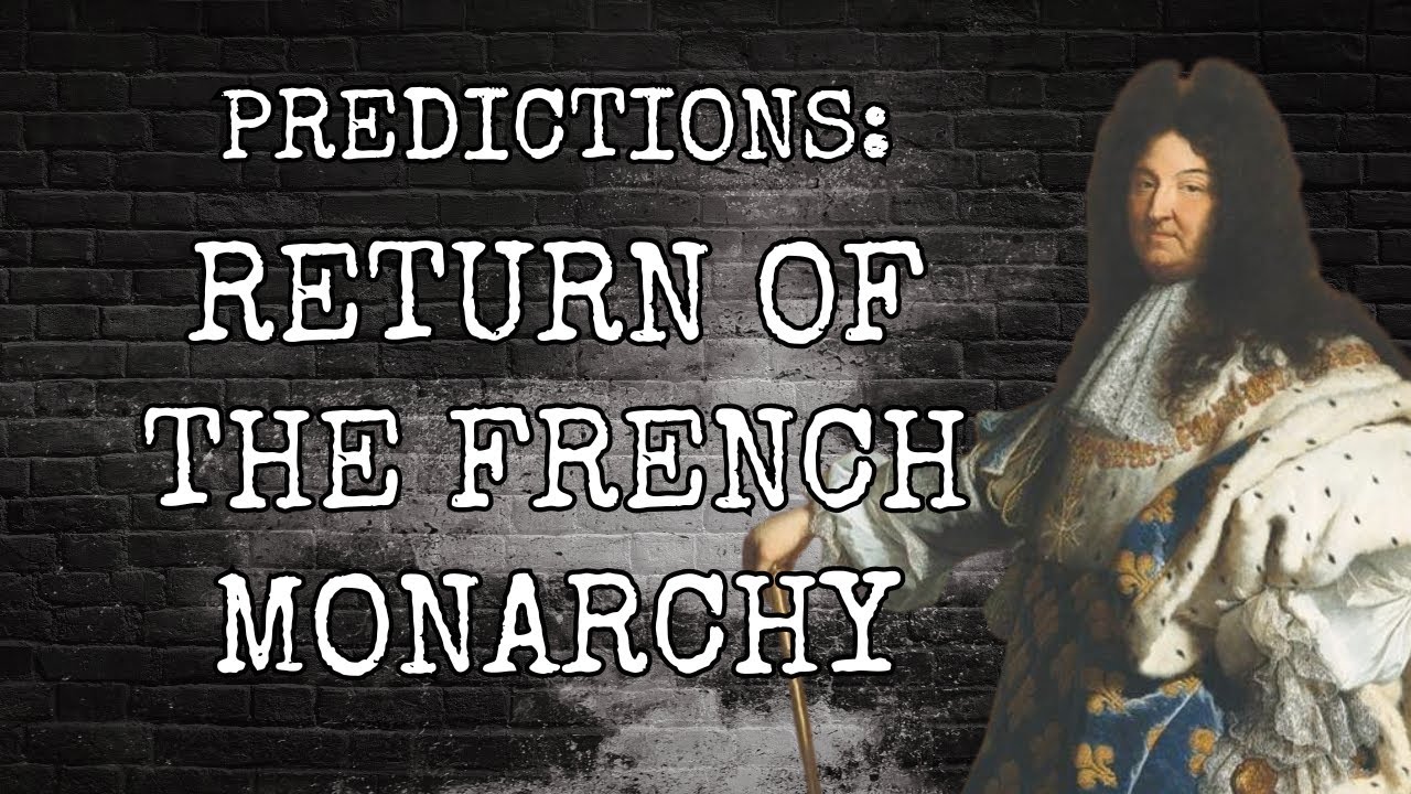 PREDICTIONS: RETURN OF THE FRENCH MONARCHY? - YouTube