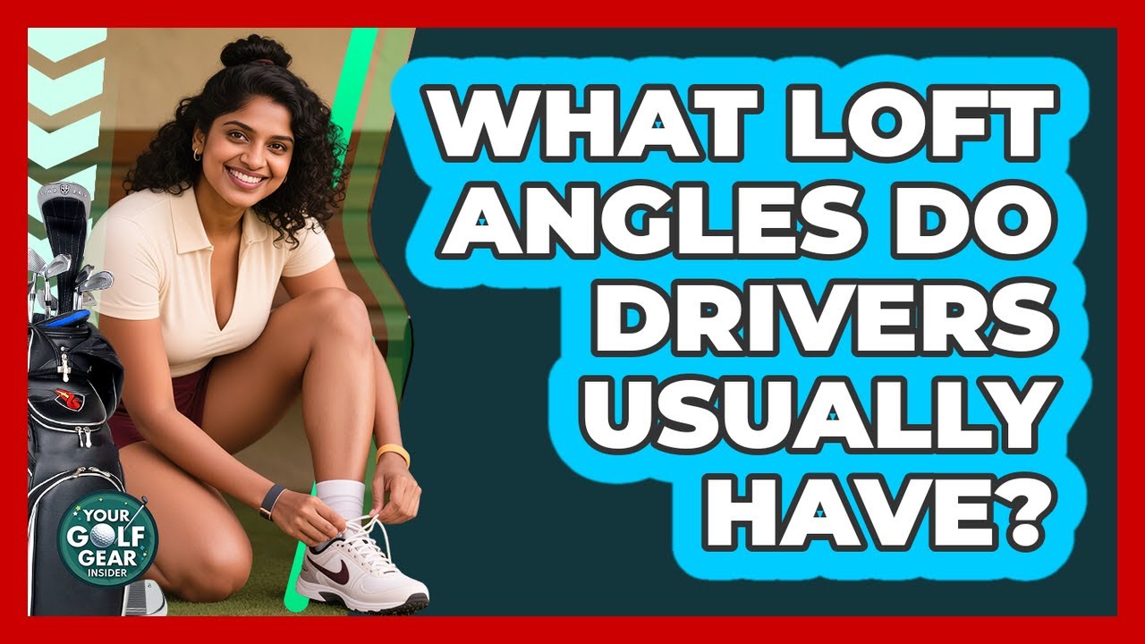 What Loft Angles Do Drivers Usually Have? - YouTube