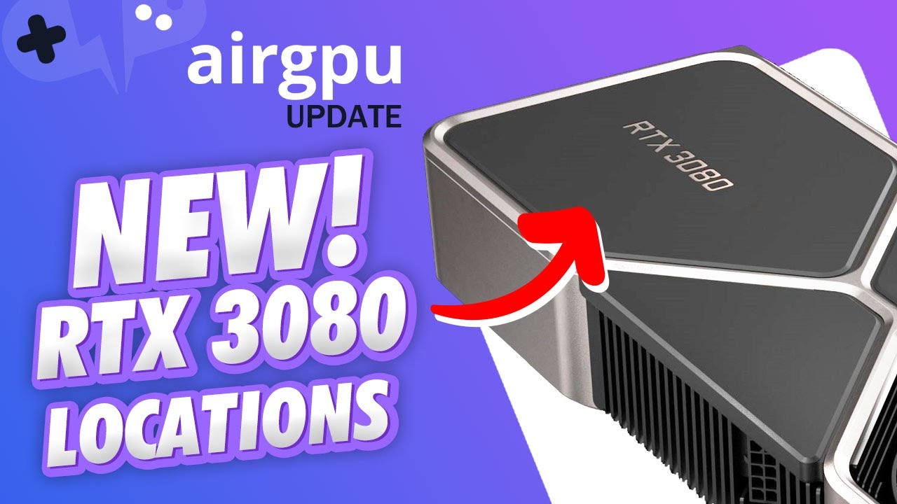 AirGPU RTX 3080 GPUs now Available in MORE Locations! - YouTube