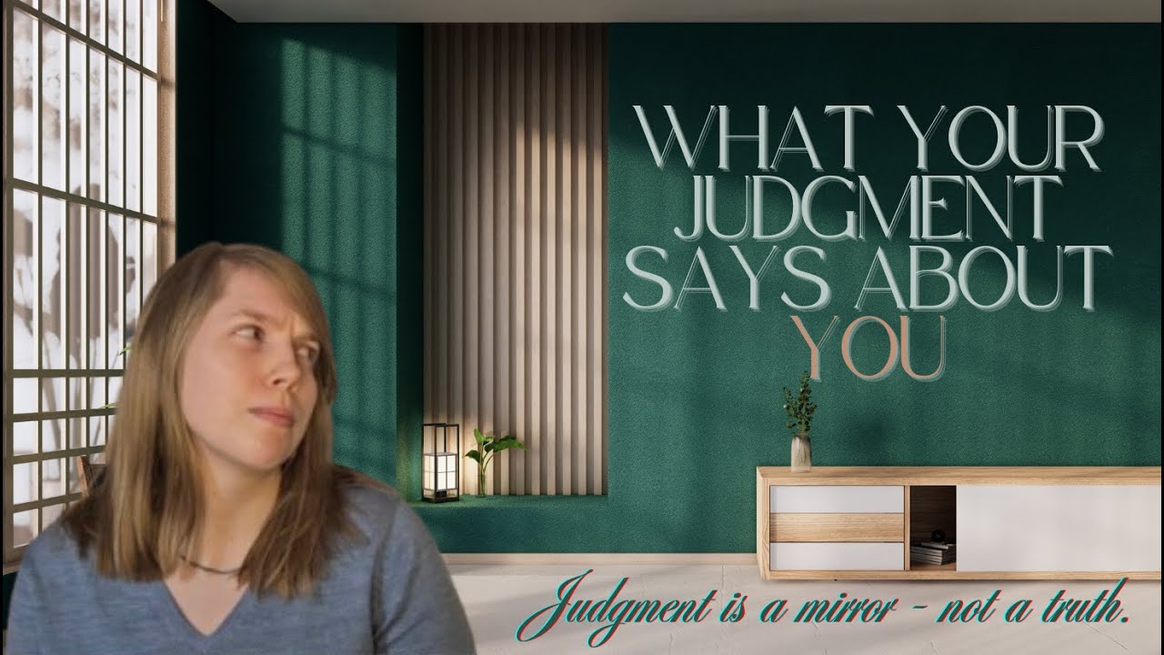 What Your Judgments Say About YOU | The Psychology of Judgment & Self ...
