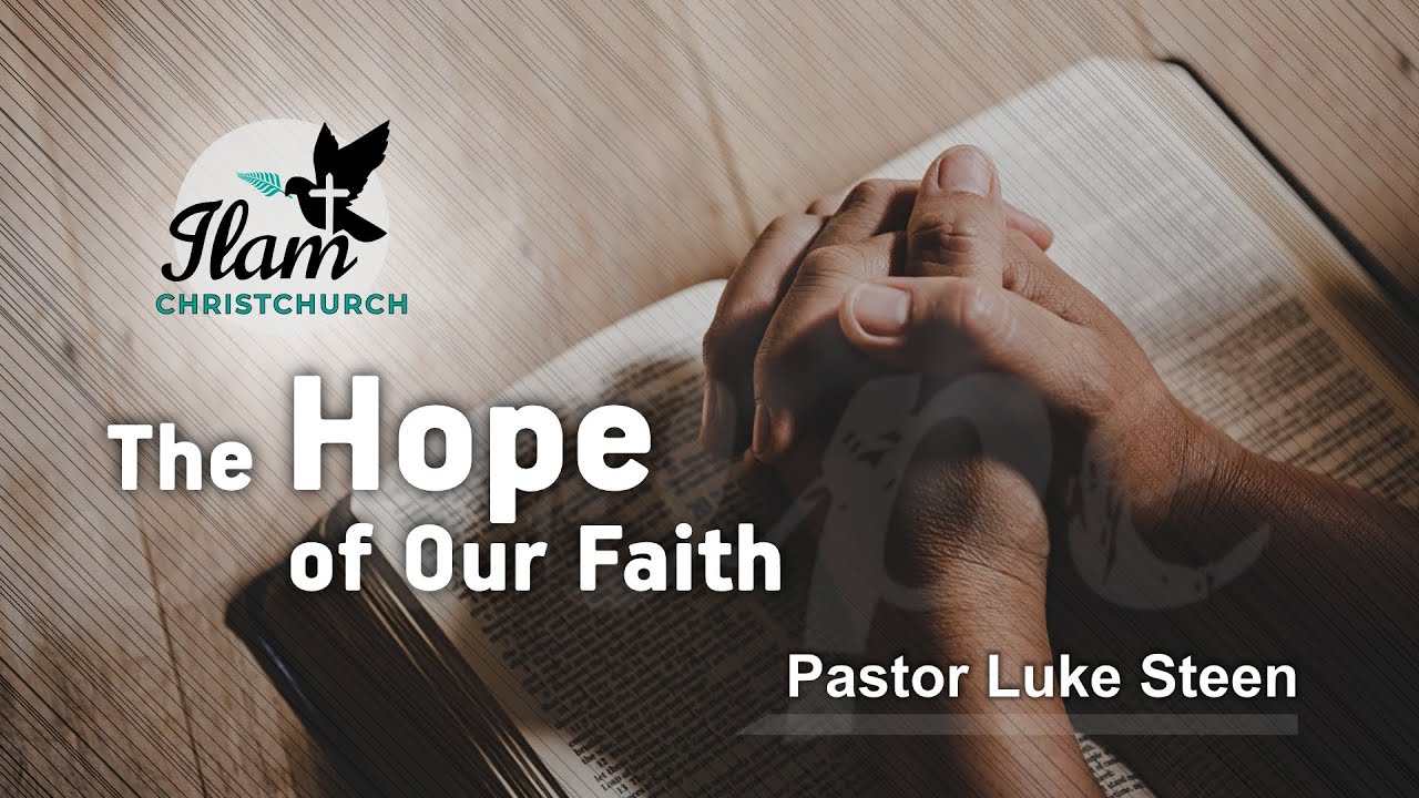 The Hope of Our Faith | Pr. Luke Steen - YouTube