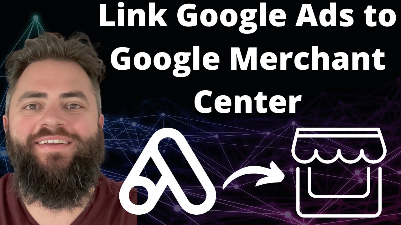 Step-by-Step Guide to Linking Google Ads to Google Merchant Center to ...