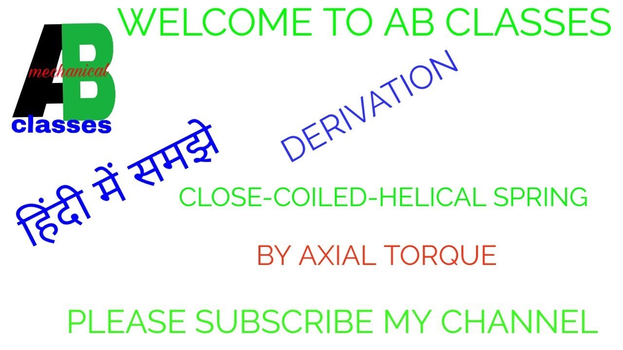 (IN HINDI) DERIVATION OF CLOSED COILED HELICAL SPRING AXIAL TORQUE ...