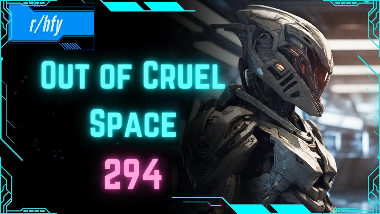 Out of Cruel Space #294 - HFY Humans are Space Orcs Reddit Story - YouTube