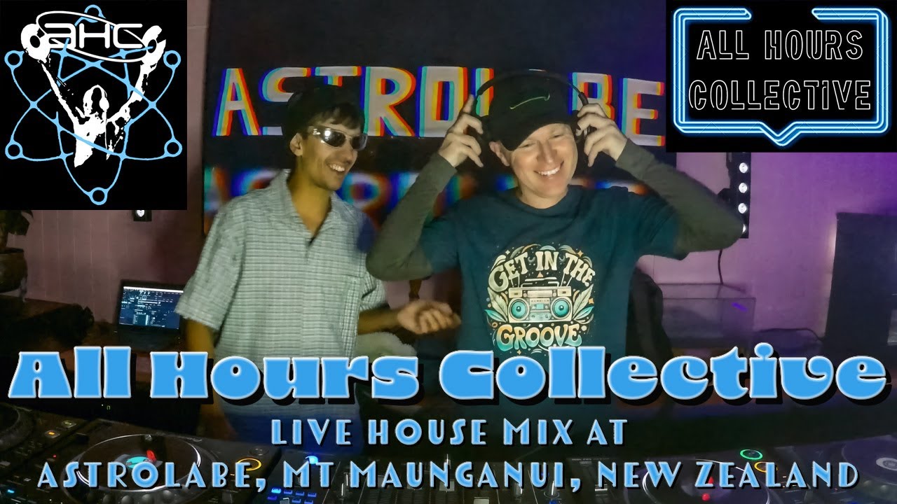 All Hours Collective Live House Mix at Astrolabe, Mt Maunganui, New ...