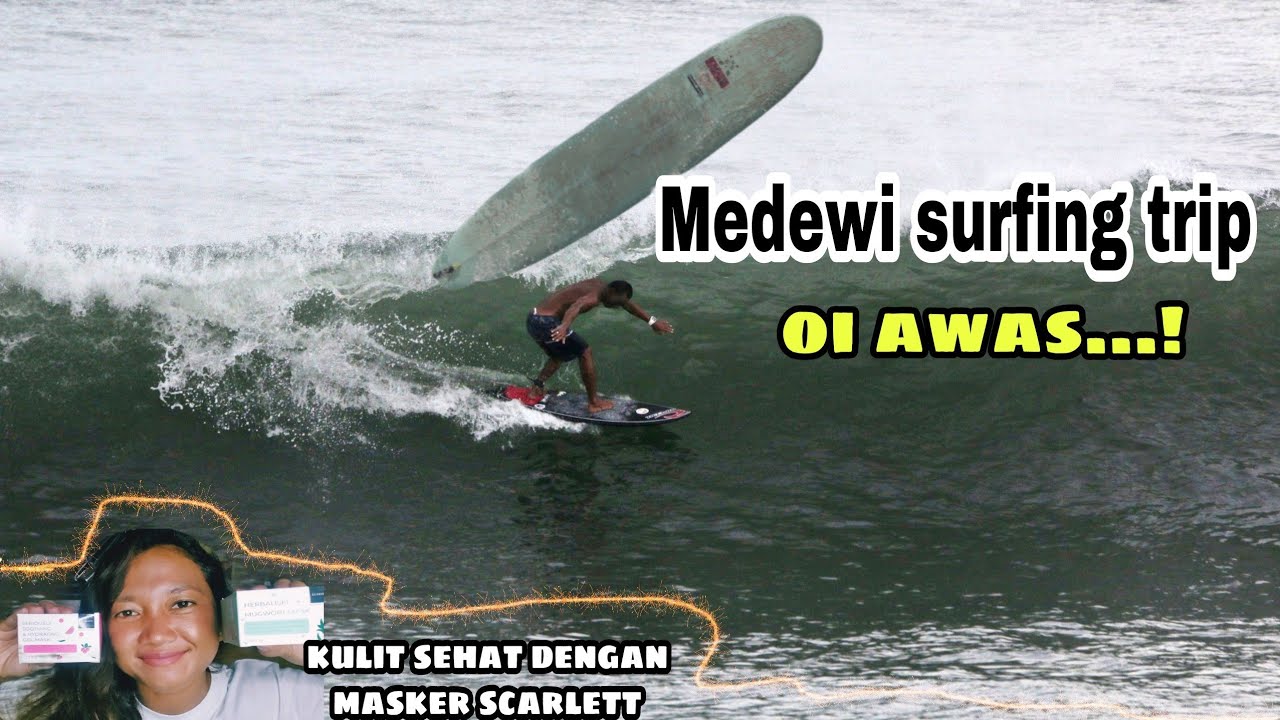 MEDEWI surftrip bersama teman, main di beach break terjungkling ...
