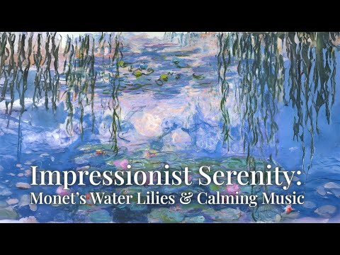 Impressionist Serenity: Monet’s Water Lilies & Calming Music - YouTube
