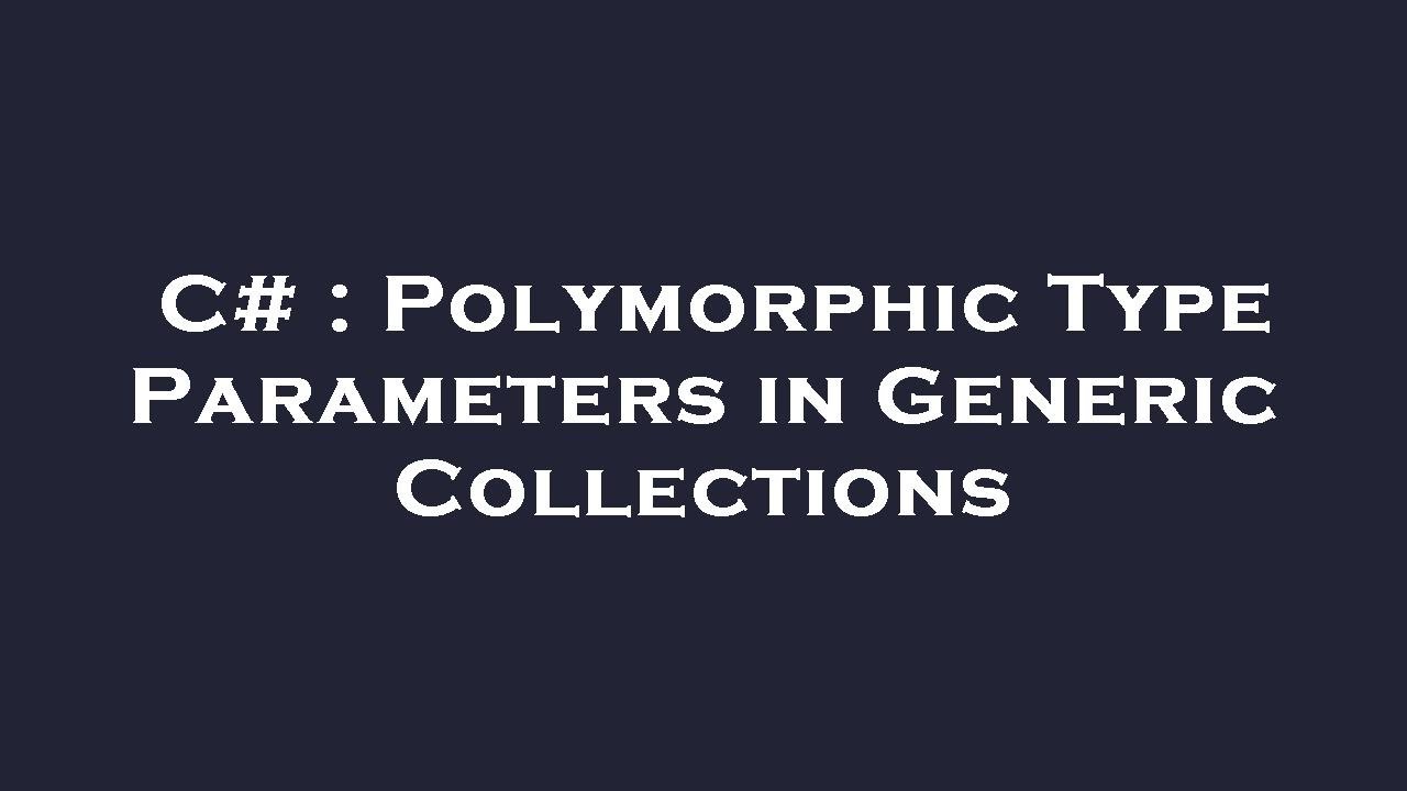 C Polymorphic Type Parameters In Generic Collections Youtube
