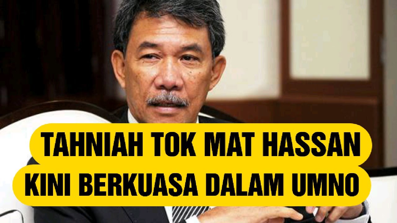 TOK MAT HASSAN KINI BERKUASA DALAM UMNO!! TAHNIAH TOK MAT HASSAN - YouTube