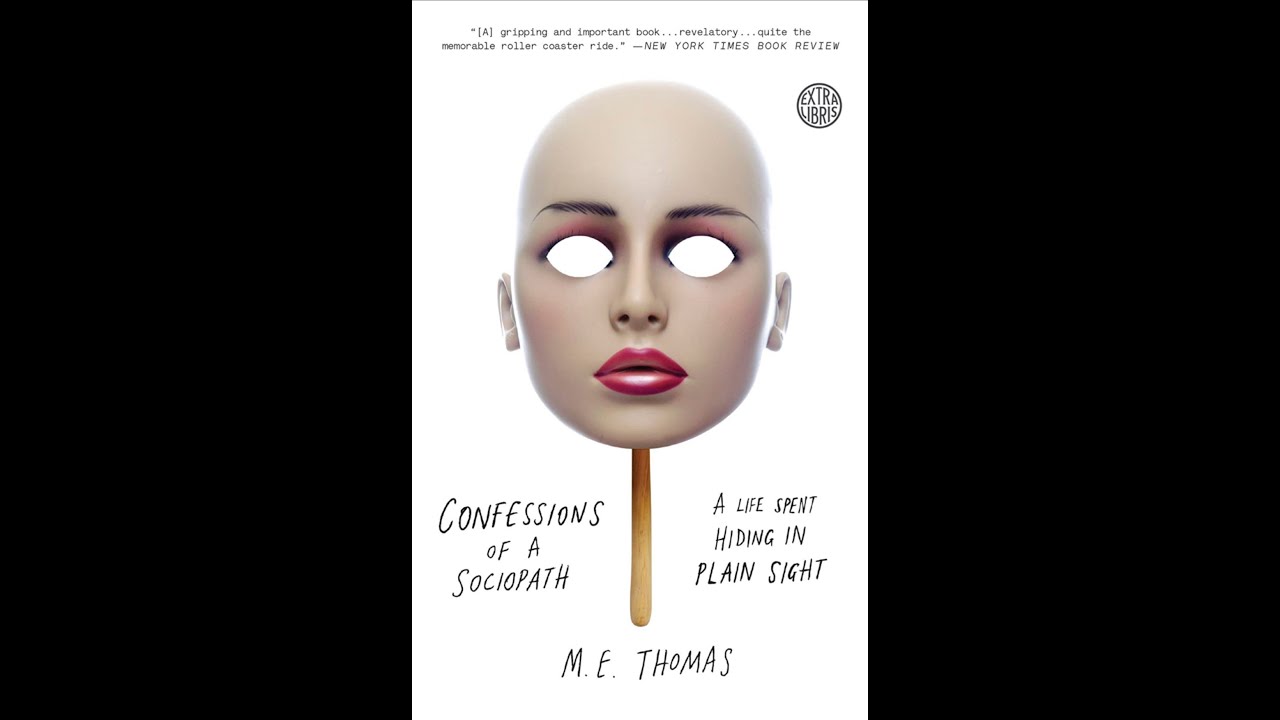 Confessions of a Sociopath, M.E. Thomas's Experience Being a Sociopath ...