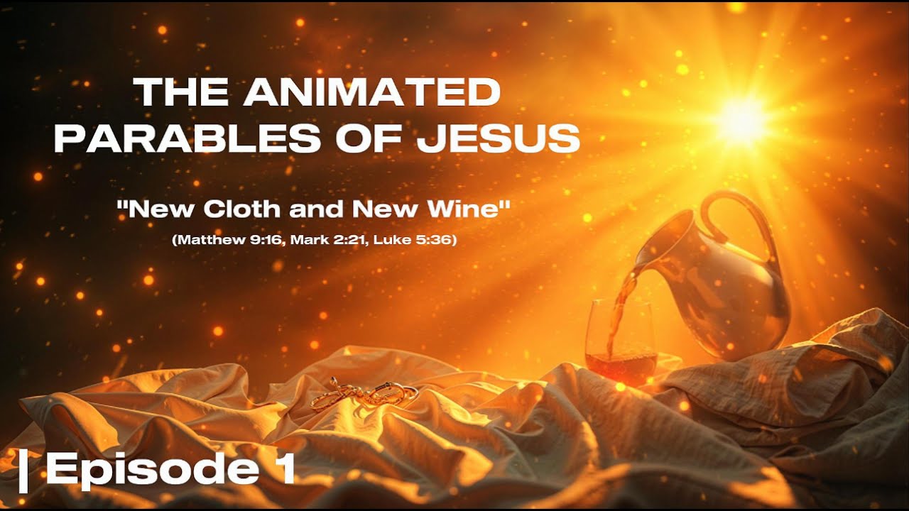 The Animated Parables of Jesus: Episode 1 | "New Cloth & New Wine ...