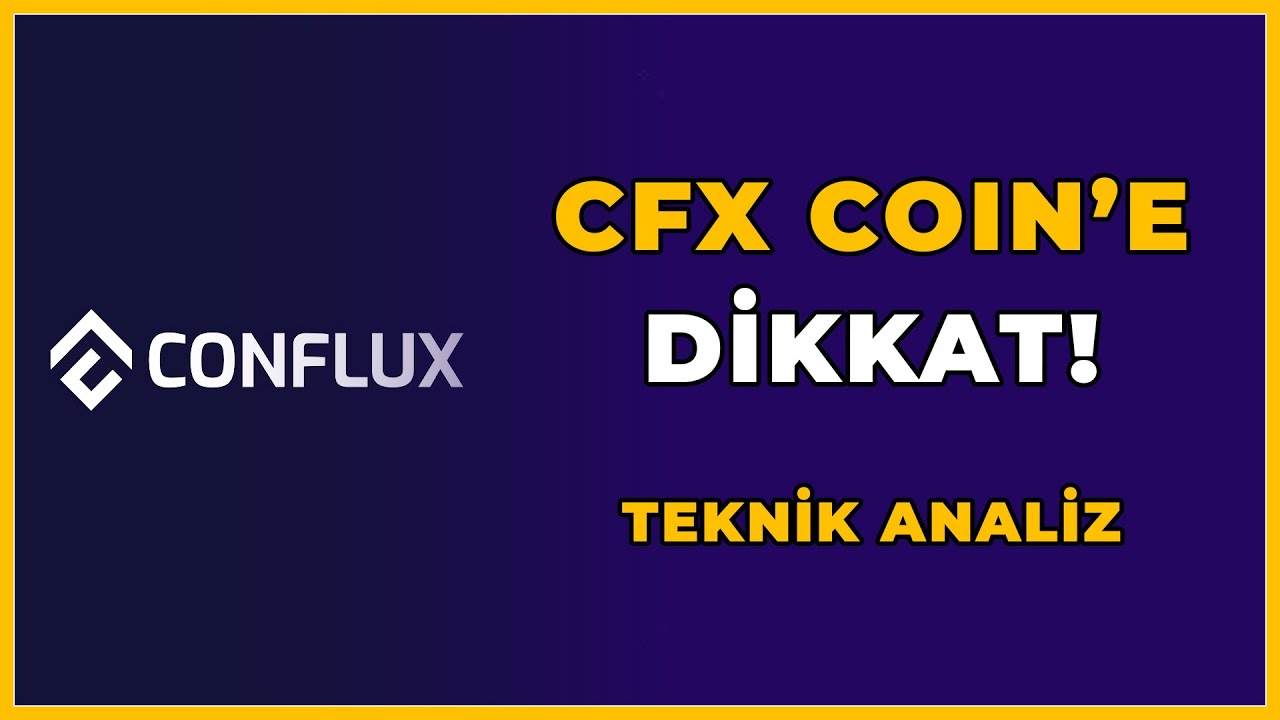 CFX Coin Geleceği - Conflux Nedir? - Analiz - CFX Coin Yorumları ...