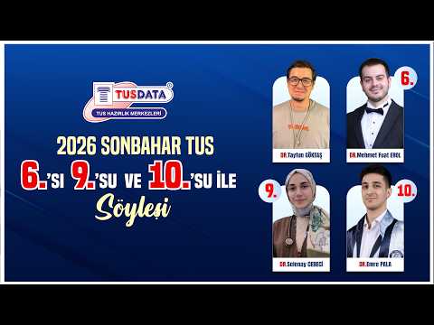 2026 Sonbahar TUS | 6.sı, 9.su ve 10.su ile Söyleşi